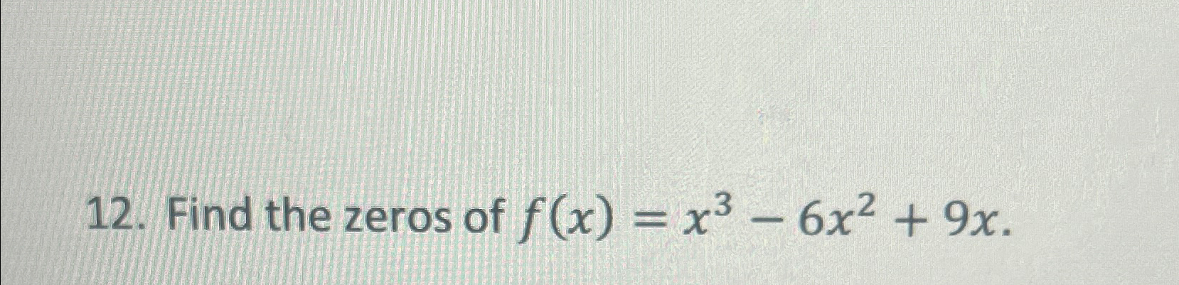 Solved Find the zeros of f(x)=x3-6x2+9x. | Chegg.com