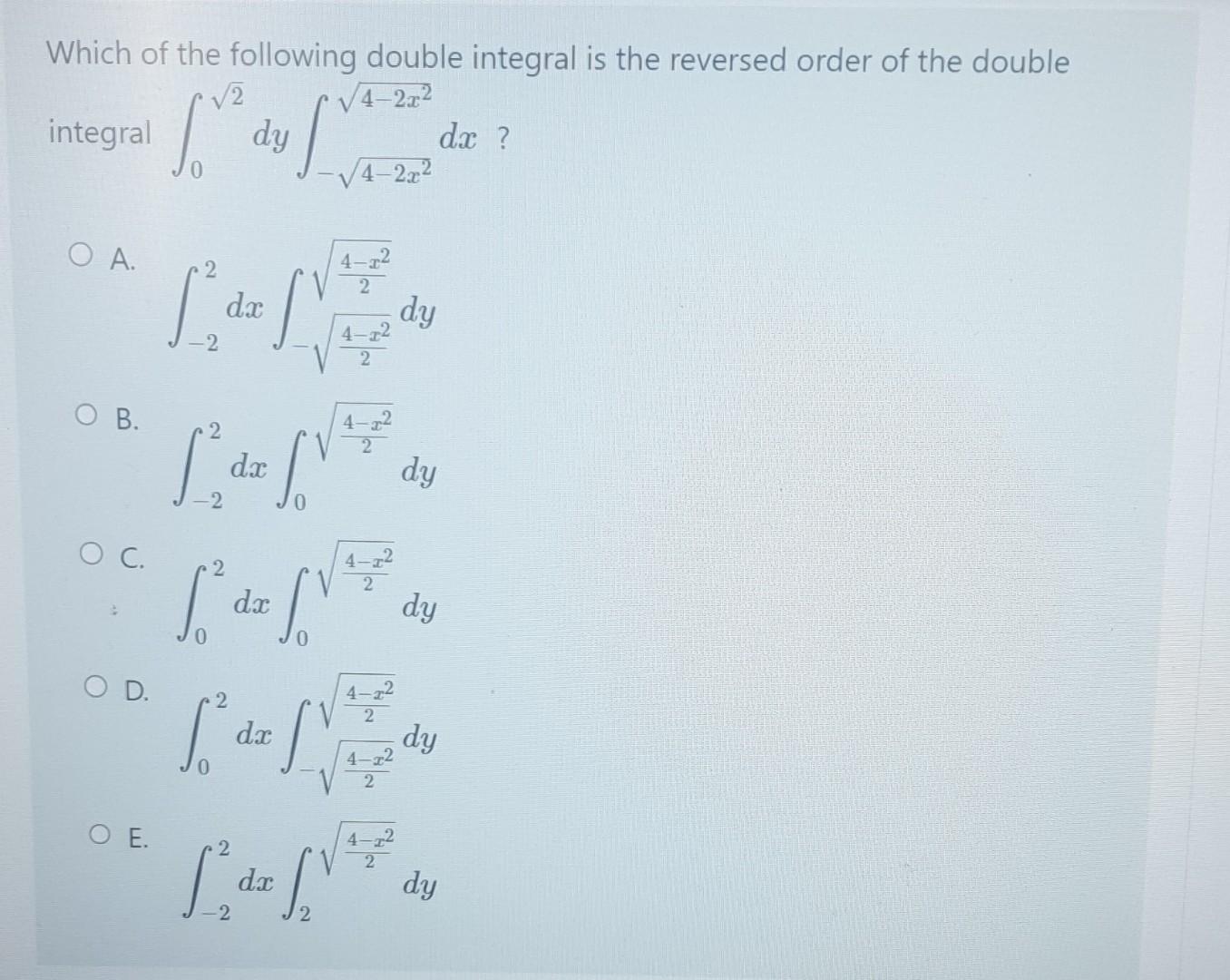 Solved Which of the following double integral is the | Chegg.com