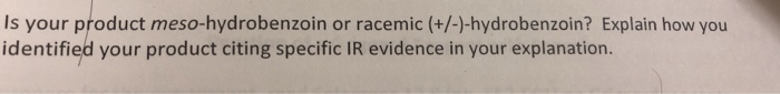 Is your product meso-hydrobenzoin or racemic | Chegg.com