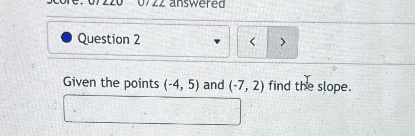 Solved Given the points (-4,5) ﻿and (-7,2) ﻿find theo slope. | Chegg.com
