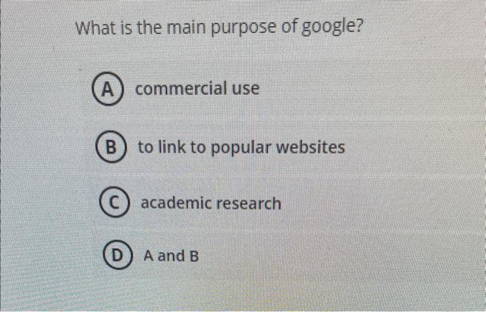 What is the main purpose of google? commercial use to | Chegg.com
