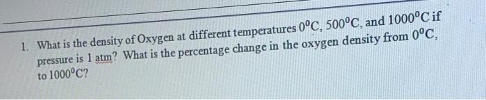 Solved 1. What is the density of Oxygen at different | Chegg.com