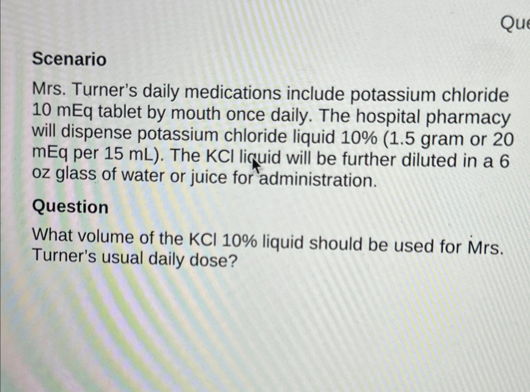 Solved ScenarioMrs. ﻿Turner's daily medications include | Chegg.com