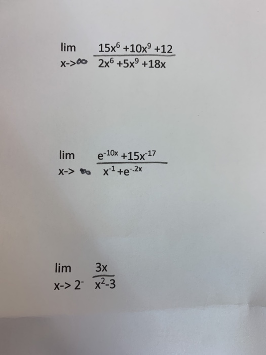 Solved lim 15x6 +10° +12 X->00 2x6 +5x! +18x lim e-10x | Chegg.com