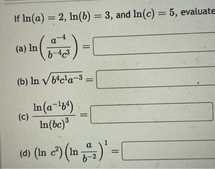 Solved If ln(a)=2,ln(b)=3, and ln(c)=5, evaluate (a) | Chegg.com