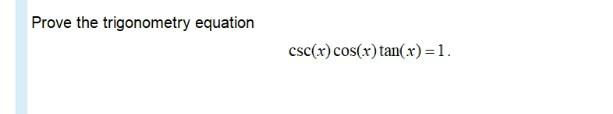 Solved Prove the trigonometry equation CSC(x) cos(x) | Chegg.com