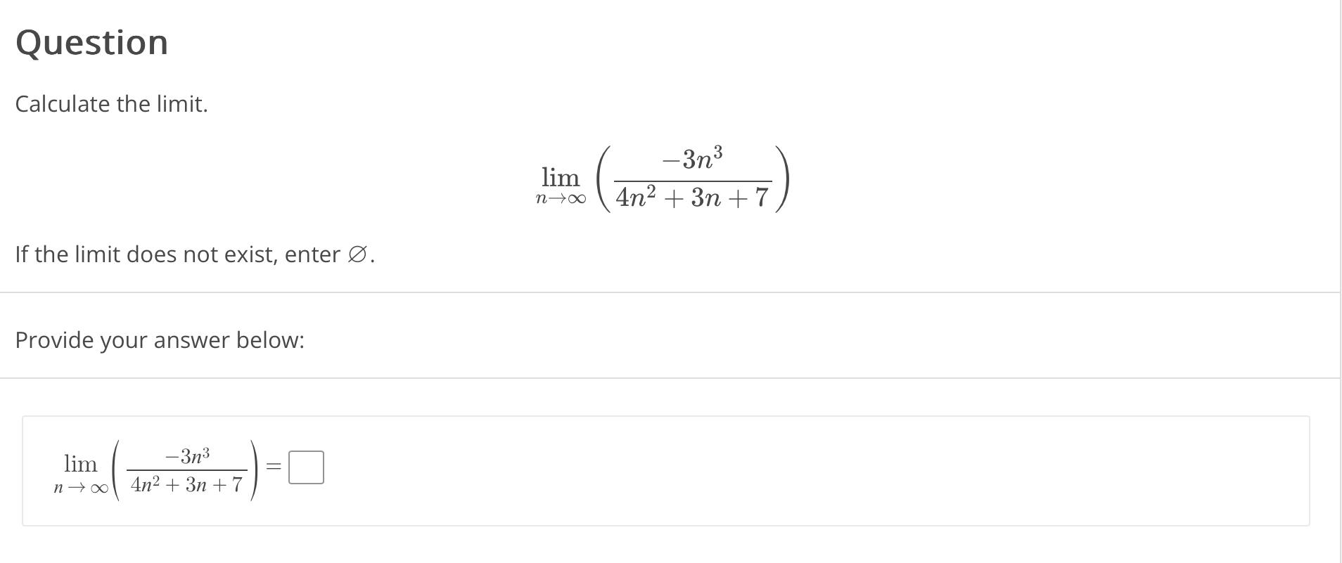 Solved QuestionCalculate the limit.limn→∞(-3n34n2+3n+7)If | Chegg.com