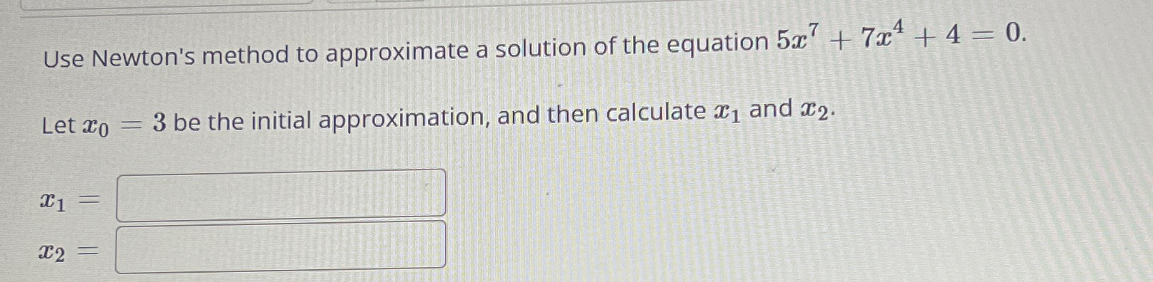 Solved Use Newton's method to approximate a solution of the | Chegg.com