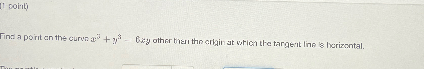 Solved (1 ﻿point)Find a point on the curve x3+y3=6xy ﻿other | Chegg.com