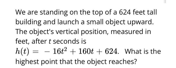 Solved We are standing on the top of a 624 feet tall | Chegg.com