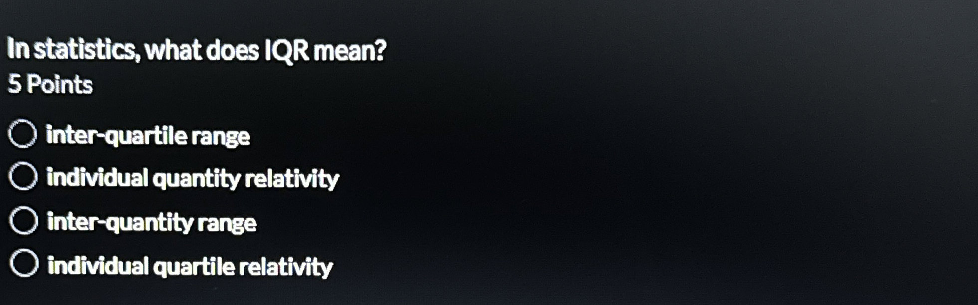 Solved In statistics, what does IQR mean?5 | Chegg.com