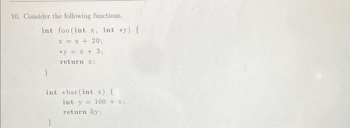 Solved 10. Consider the following functions. int foo ( int | Chegg.com