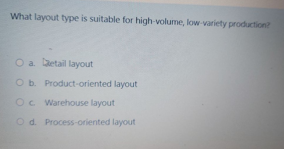 Solved What layout type is suitable for high-volume, | Chegg.com