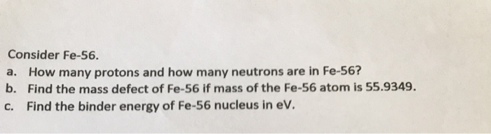 Solved Consider Fe-56. a. How many protons and how many | Chegg.com