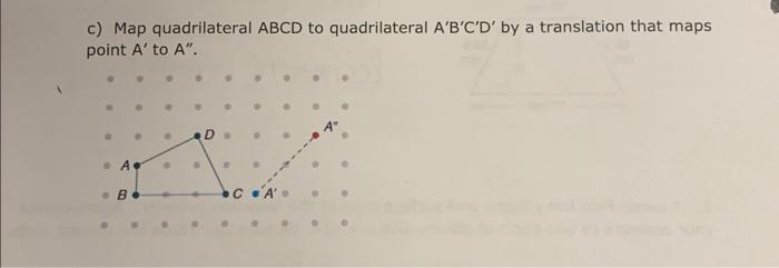 Solved c) Map quadrilateral ABCD to quadrilateral A′B′C′D′ | Chegg.com