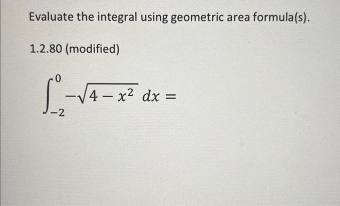 Solved Evaluate the integral using geometric area | Chegg.com