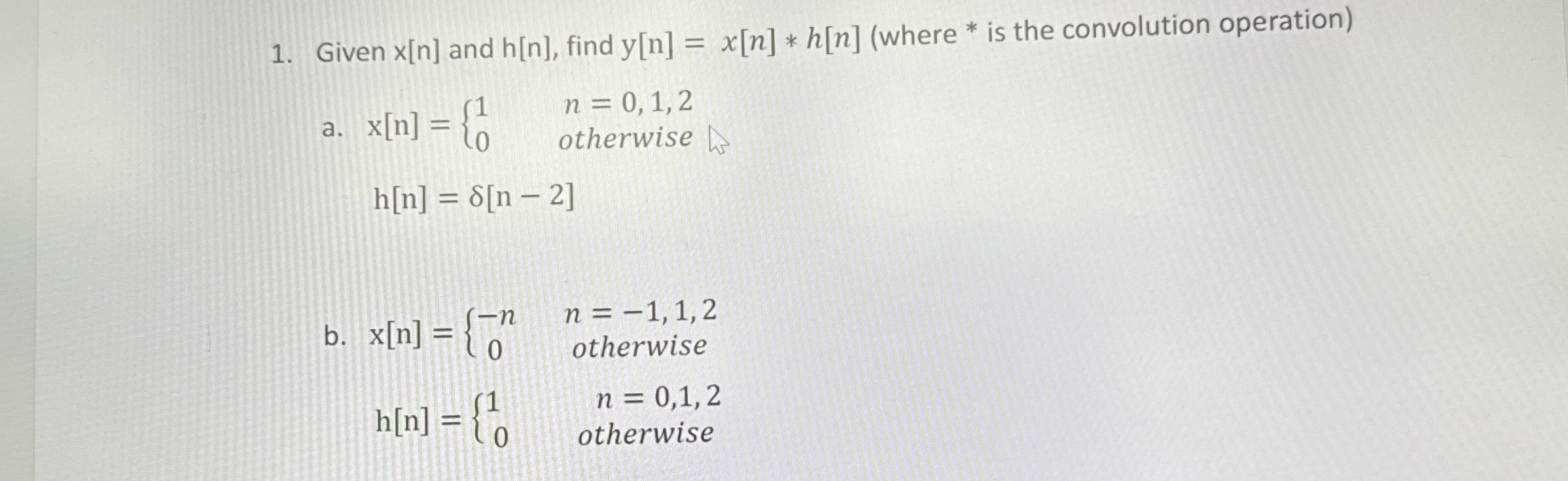 Solved Given x[n] ﻿and h[n], ﻿find y[n]=x[n]**h[n] (where ** | Chegg.com