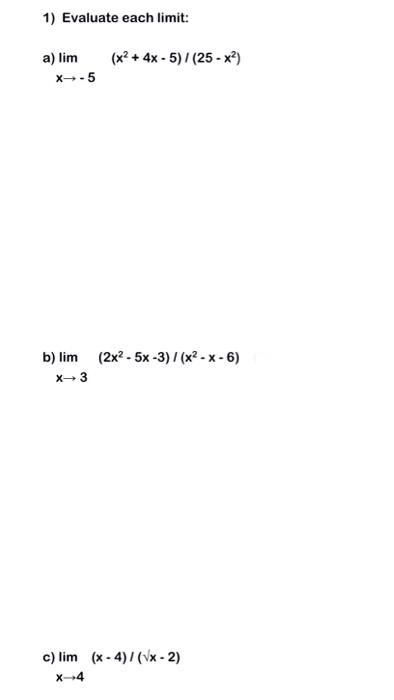 Solved 1) Evaluate each limit: a) limx→−5(x2+4x−5)/(25−x2) | Chegg.com