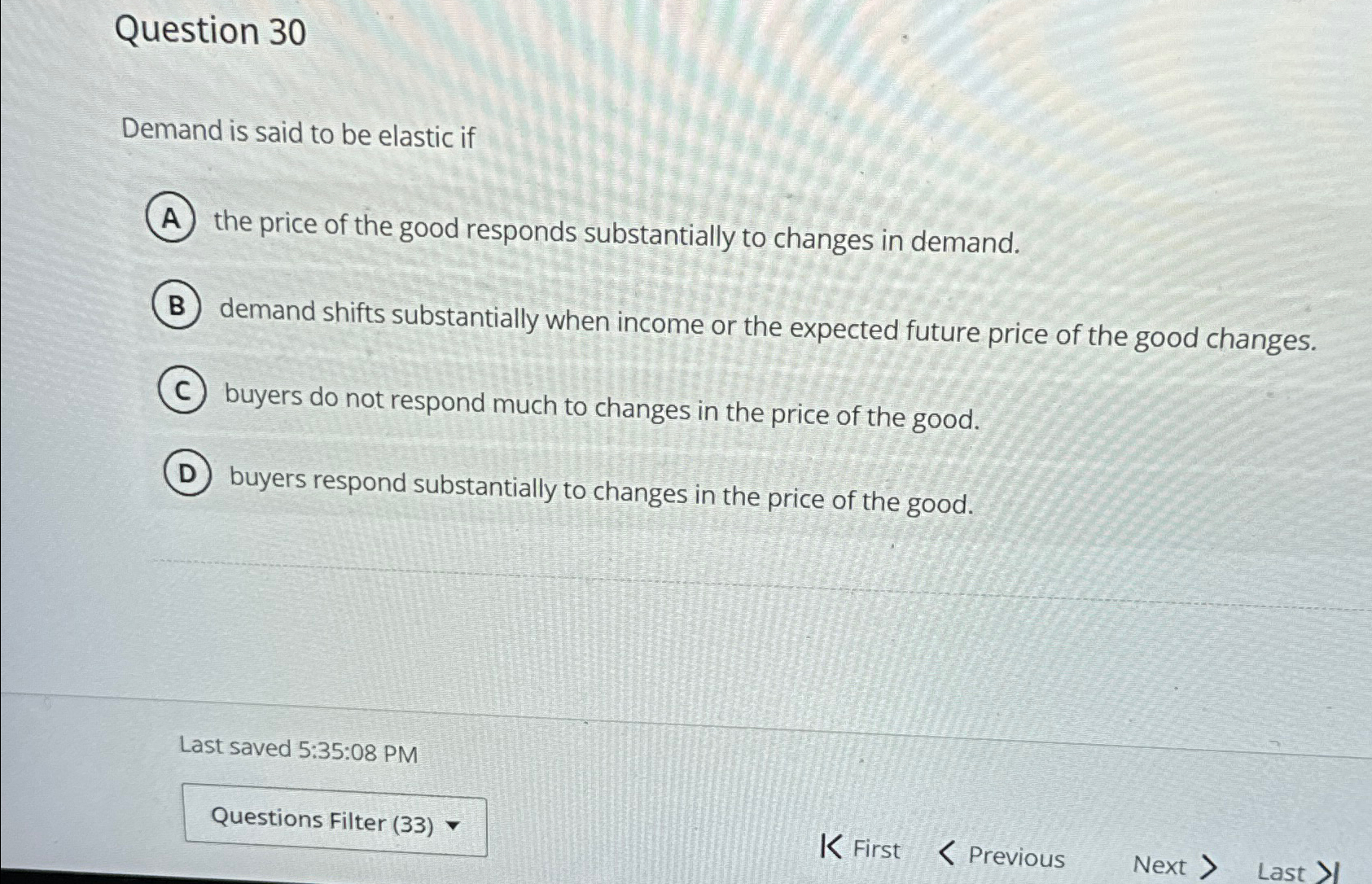Solved Question 30Demand is said to be elastic ifthe price | Chegg.com