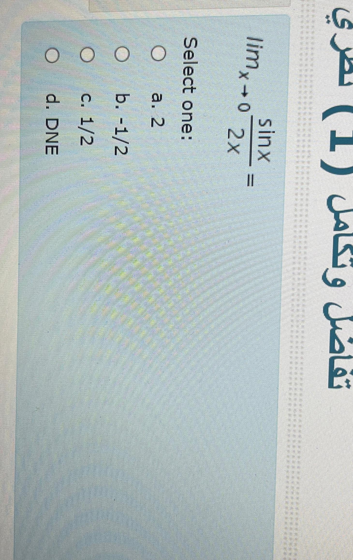 Solved تقاضل وتكامل (1) لصريlimx→0sinx2x=Select | Chegg.com