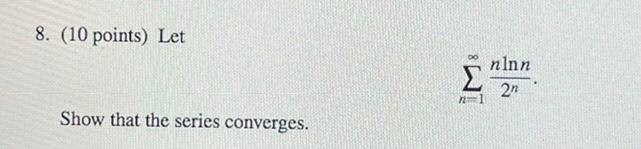 Solved 8. (10 points) Let ninn Σ 2n Show that the series | Chegg.com