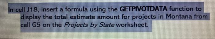 In cell J18, insert a formula using the GETPIVOTDATA | Chegg.com