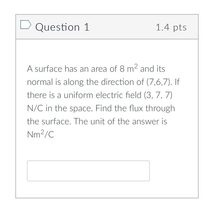 Solved Question 1 1.4pts A surface has an area of 8 m2 and | Chegg.com
