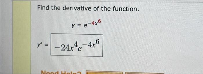 Solved Find the derivative of the function. y=e−4x6 y′= | Chegg.com