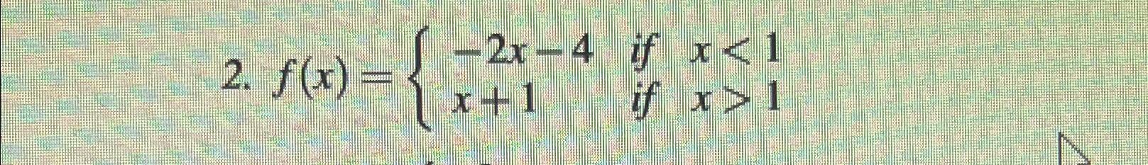 Solved f(x)={-2x-4 if x 1Graph and state the | Chegg.com