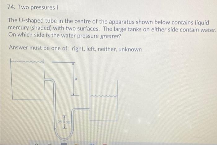 Solved 74. Two pressures The U-shaped tube in the centre of | Chegg.com