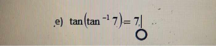Solved e) tan (tan-²7) = 기 경 | Chegg.com