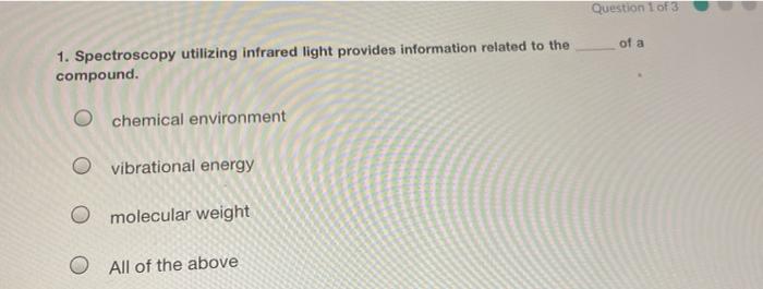 Solved Question 1 of 3 of a 1. Spectroscopy utilizing | Chegg.com