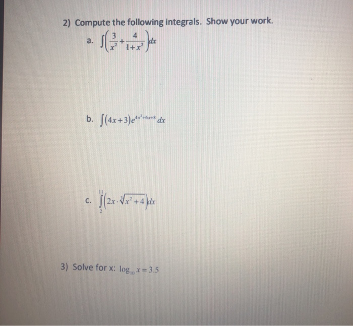 Solved 2) Compute the following integrals. Show your work. | Chegg.com