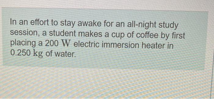 Solved In an effort to stay awake for an all-night study | Chegg.com