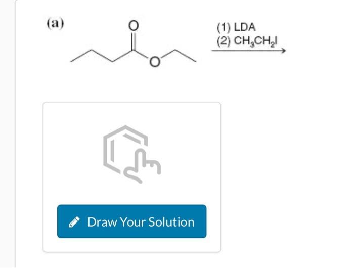 Solved (a) (1) LDA (2) CH3CH2I Draw Your Solution | Chegg.com