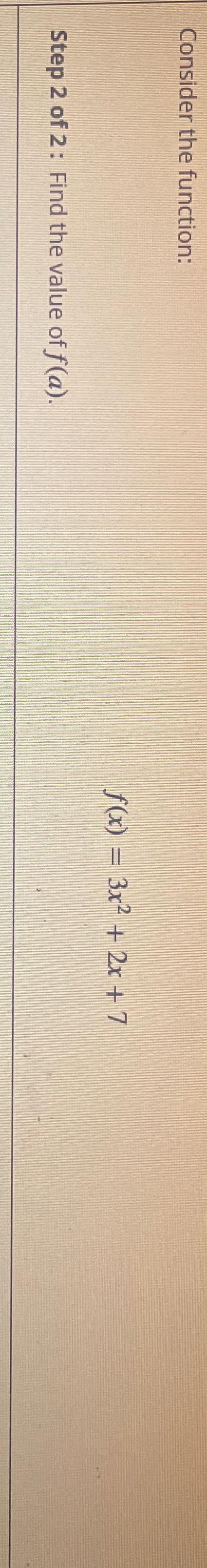 Solved Consider the function:f(x)=3x2+2x+7Step 2 ﻿of 2 ﻿: | Chegg.com