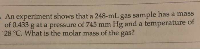 Solved An experiment shows that a 248-mL gas sample has a | Chegg.com