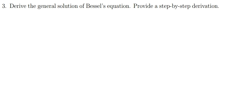 Solved Derive the general solution of Bessel's equation. | Chegg.com
