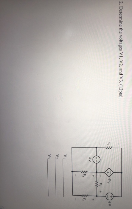 Solved 2. Determine the voltages V1, V2, and V3. (12pts) 6V | Chegg.com