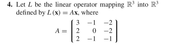 4. Let L be the linear operator mapping R3 into R3 | Chegg.com