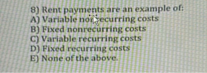 Solved 3) Rent payments are an example of: A) Variable noi | Chegg.com