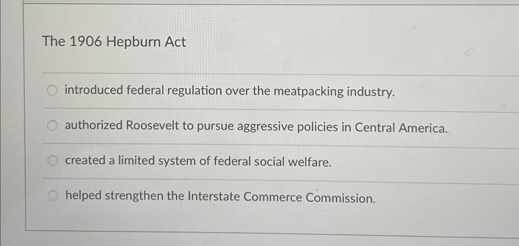 Solved The 1906 ﻿Hepburn Actintroduced federal regulation | Chegg.com