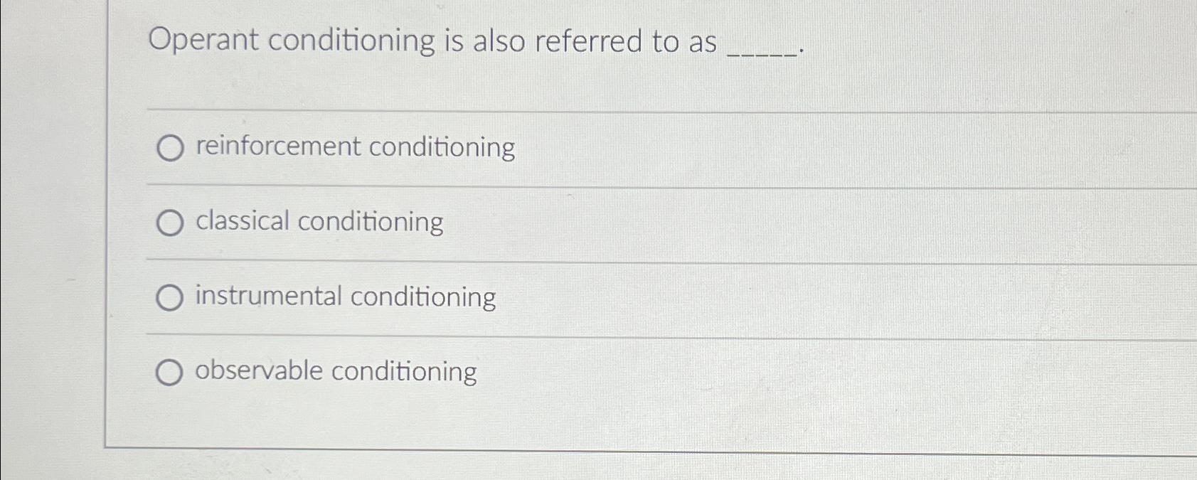 Solved Operant conditioning is also referred to | Chegg.com