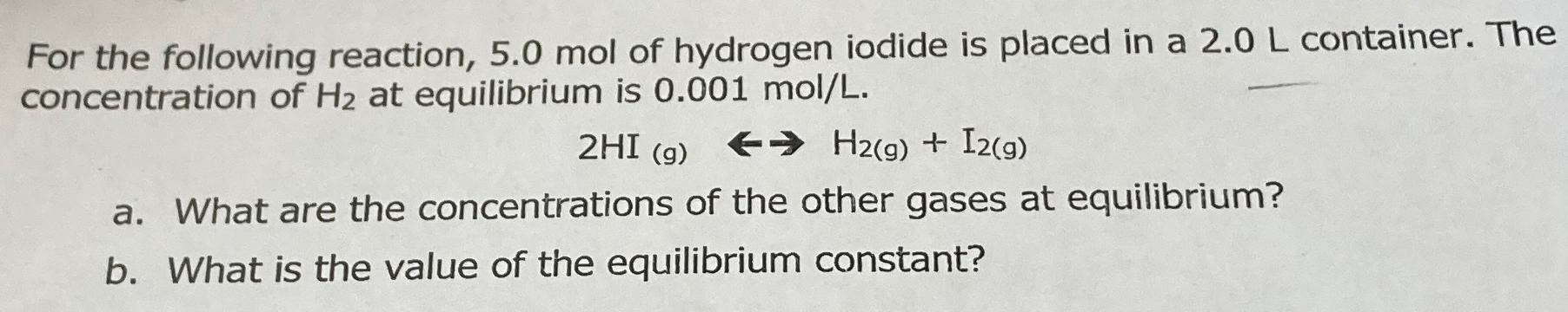 Solved For the following reaction, 5.0mol of hydrogen iodide | Chegg.com