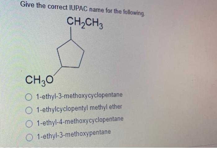 Solved Give the correct IUPAC name for the following CH CH3 | Chegg.com