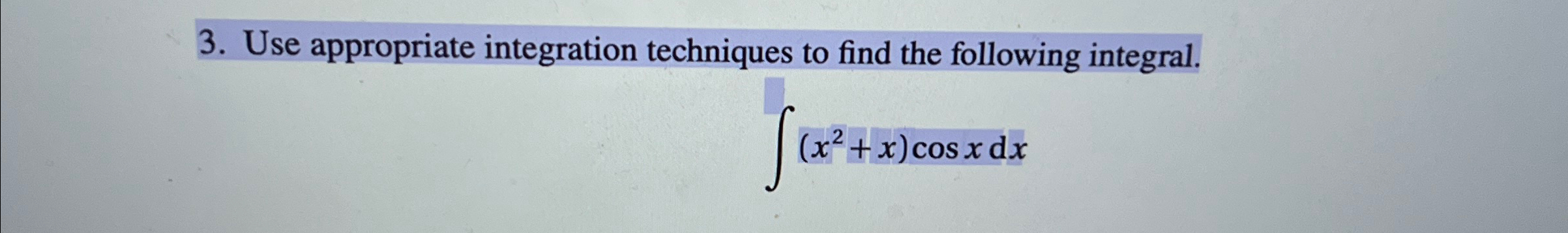 Solved Use appropriate integration techniques to find the | Chegg.com