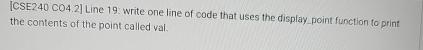 Solved [CSE240 ﻿C04.2] ﻿Line 19. ﻿write one line of code | Chegg.com