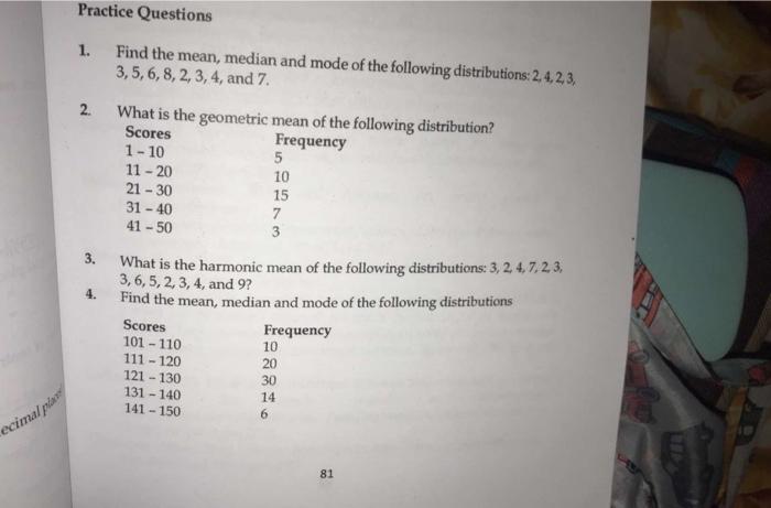 Solved Practice Questions 1. Find the mean, median and mode | Chegg.com
