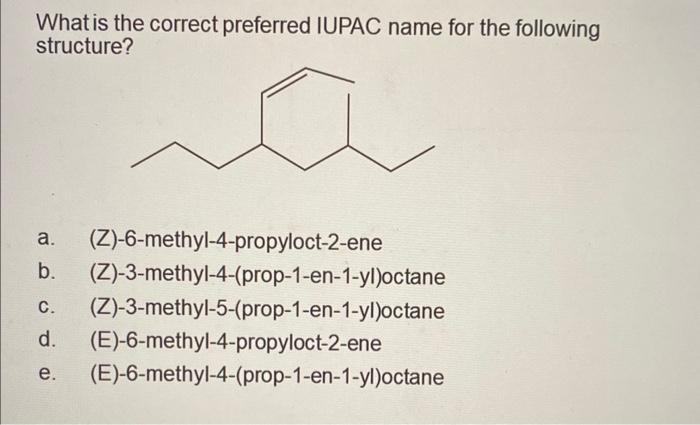 Solved What is the correct preferred IUPAC name for the | Chegg.com