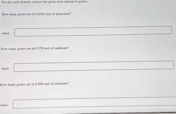 Solved For the each element, convert the given mole amount | Chegg.com